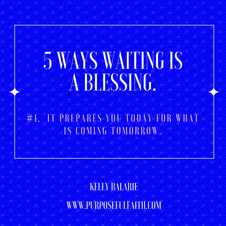 5 Ways Waiting is a Blessing - Purposeful Faith